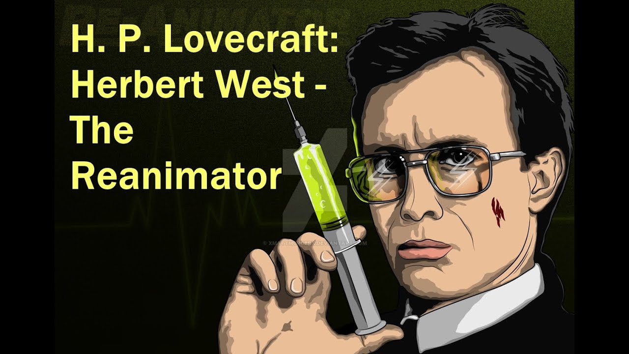 "Herbert West: Reanimator by H.P. Lovecraft Pt 3: Six Shots by Midnight ...