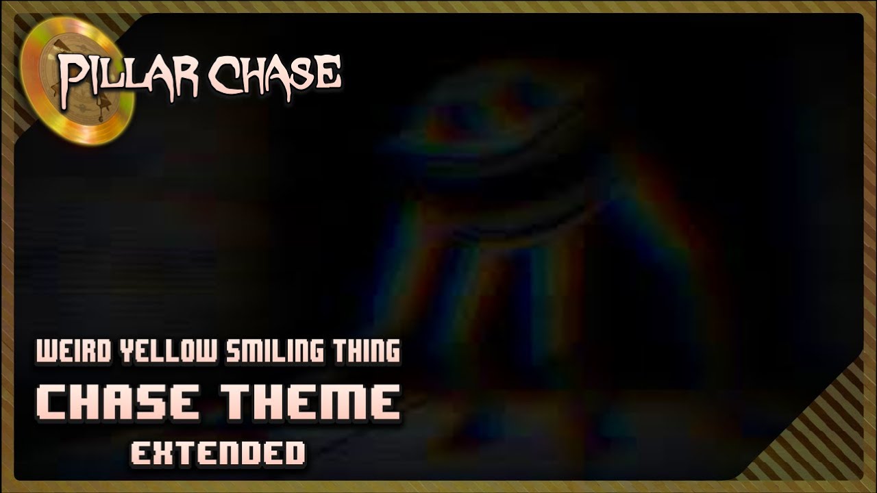 Weird Yellow Smiling Thing Chase Theme Extended Pillar Chase 2 - YouTube