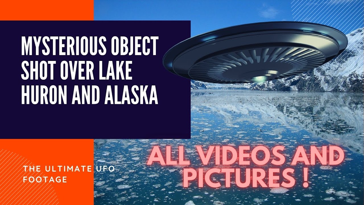 Mysterious Object Shot Over Lake Huron and Alaska - The Ultimate UFO ...