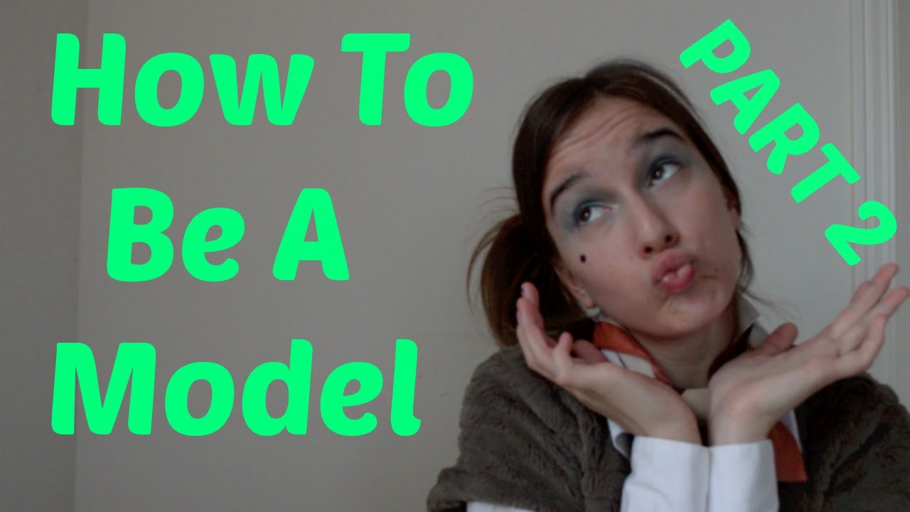 How To Be A Modle - Part 2 - YouTube