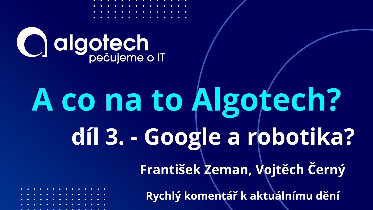 Jak Google mění budoucnost robotiky – A co na to Algotech? - YouTube