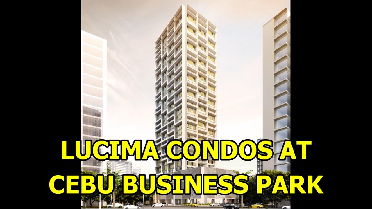 LUCIMA CONDOS, CEBU BUSINESS PARK ACROSS FROM AYALA MALL - YouTube