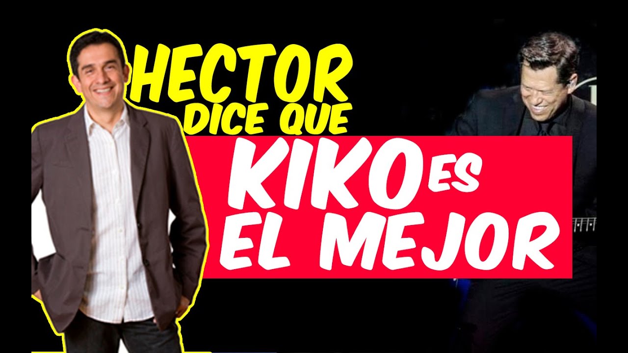 😀😀😀😀 HECTOR HERMOSILLO DICE QUE KIKO CIBRIAN ES EL MEJOR 😱😱😱😱.Ve la ...
