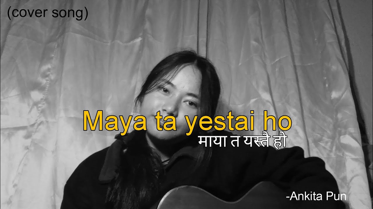 Maya ta yestai ho - Ankita Pun || cover song || - YouTube