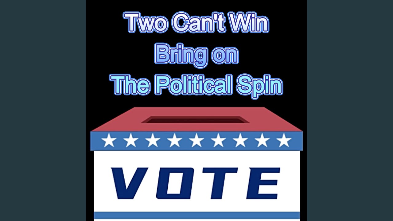 Two Can't Win (Bring on the Political Spin) - YouTube
