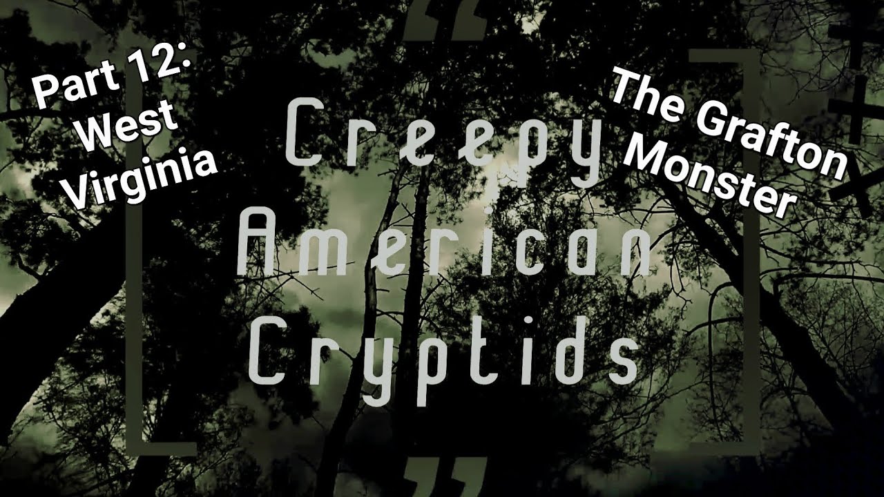 The Grafton Monster of West Virginia: Creepy American Cryptids Part 12 ...