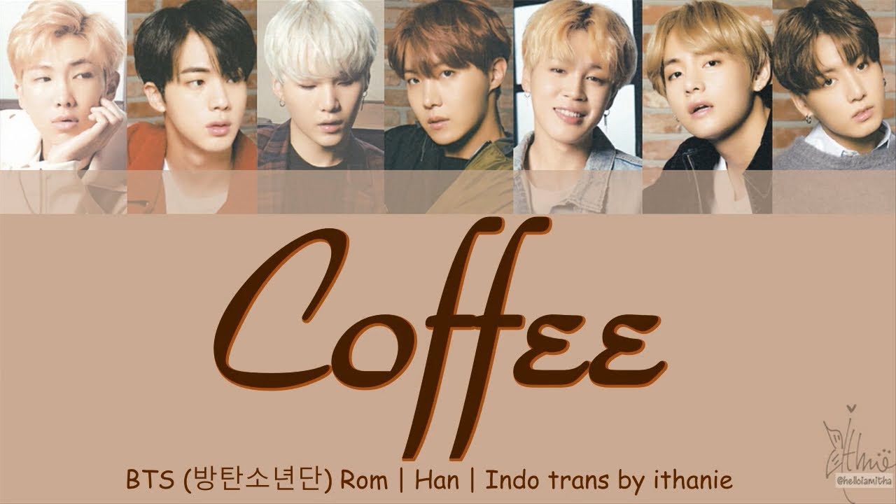 BTS (방탄소년단) - COFFEE (Lirik Terjemahan Indonesia) - YouTube