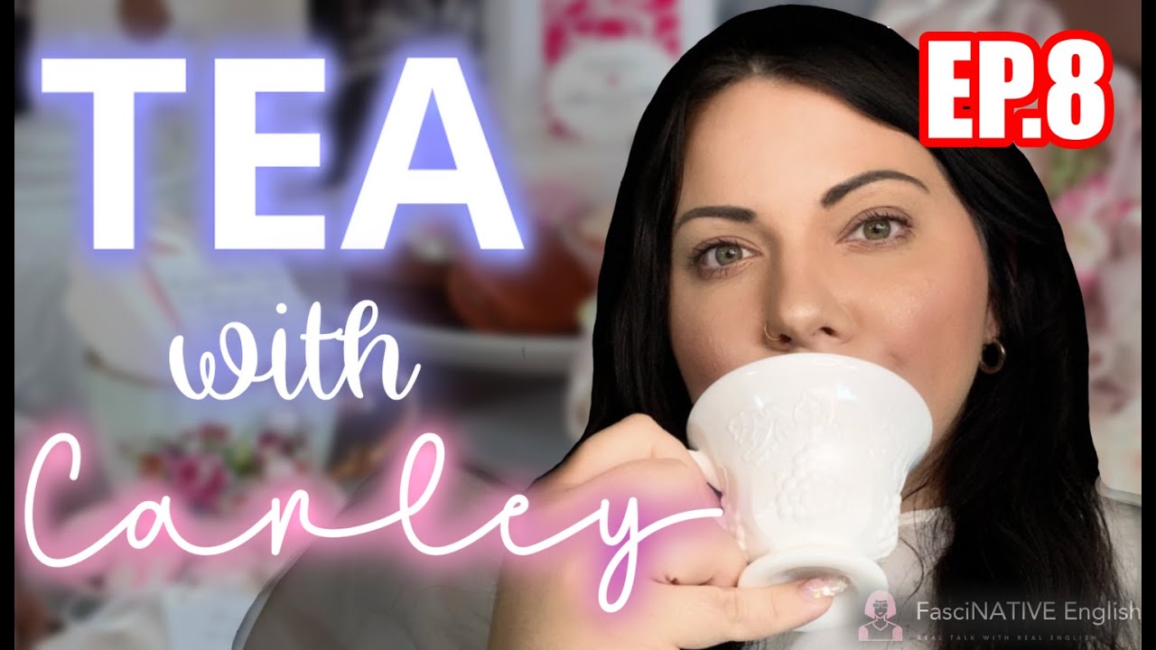 Tea with Carley EP.8/ How to Speak English like a Native - YouTube