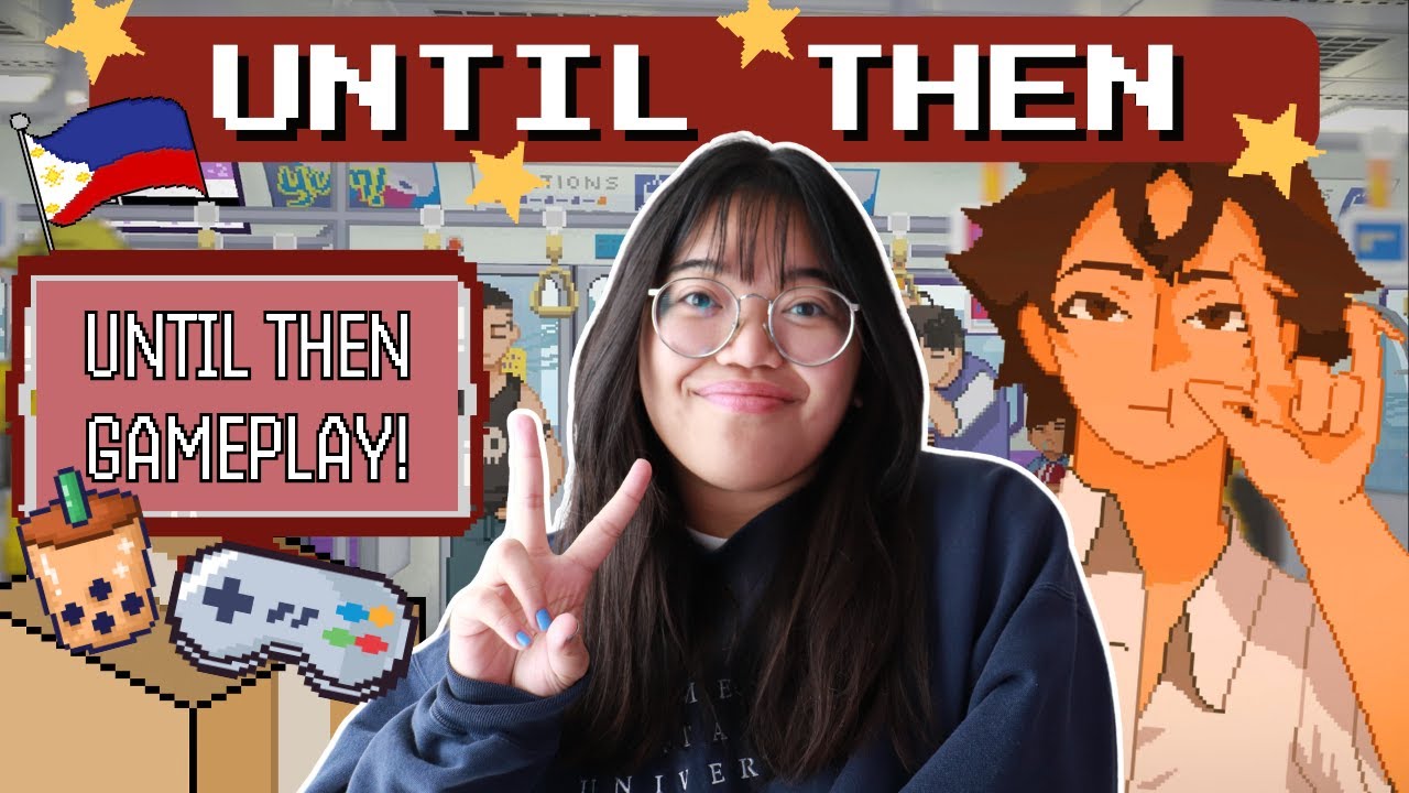 UNTIL THEN GAMEPLAY (Filipino Narrative Adventure game + Q&A) - YouTube