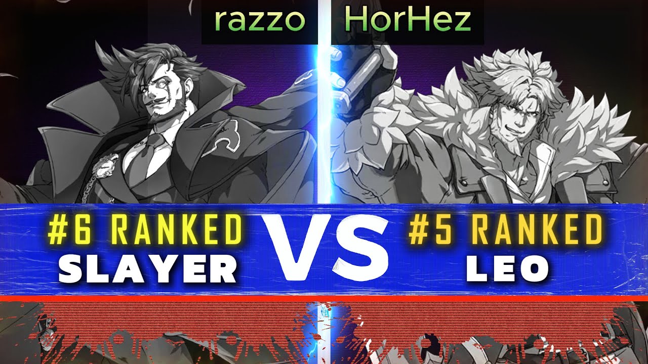 GGST razzo (#6 Slayer) Vs HorHez (#5 Leo) | Guilty Gear Strive High ...