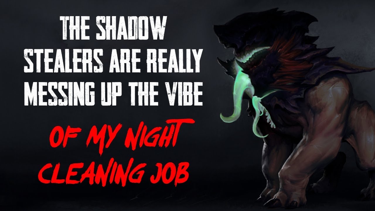 "The Shadow Stealers At My New Night Cleaning Job" | Creepypasta ...