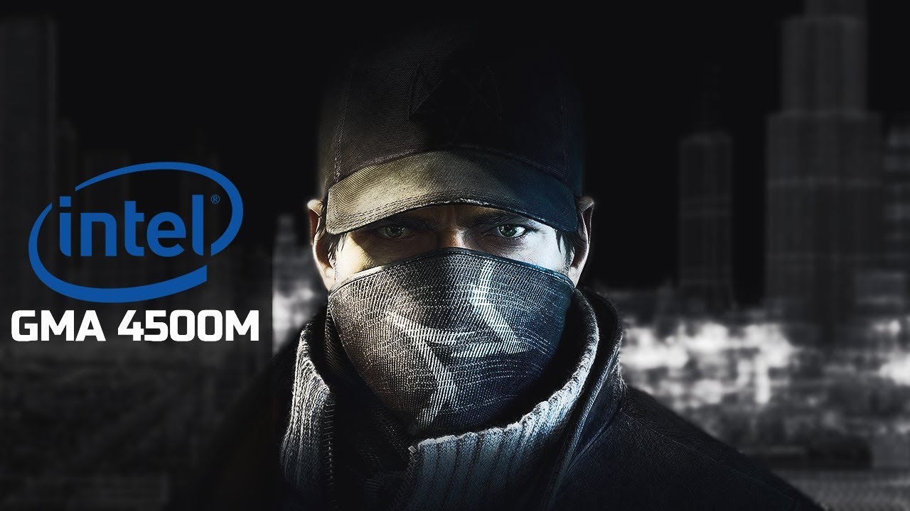 Watch Dogs Gameplay (Intel GMA 4500M | Intel Core 2 Duo E8400 | 4GB RAM ...