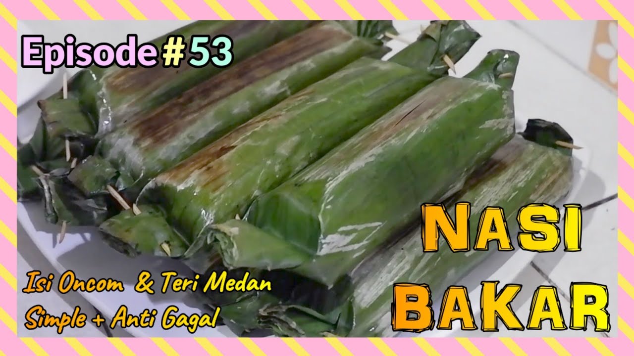 Episode 53 : Nasi Bakar isi Oncom & Teri Medan | Mudah Sekali | Anti ...