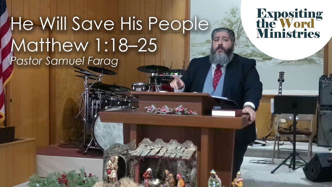 He Will Save His People - Matthew 1:18–25 - Pastor Samuel Farag - YouTube