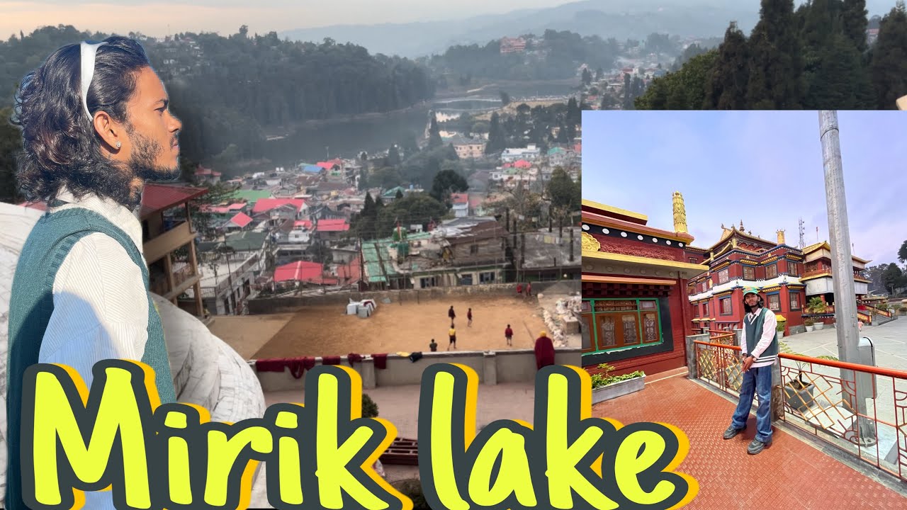 MY LAST VLOG | SILIGURI TO MIRIK LAKE | DARJEELING | MIRIK LAKE - YouTube