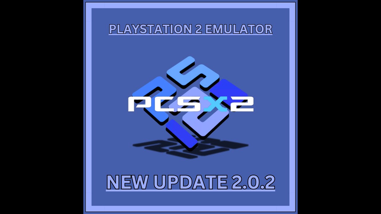PCSX2 2.0.2 (New Update) (Stable) (Better Gaming Compatibility) (More ...
