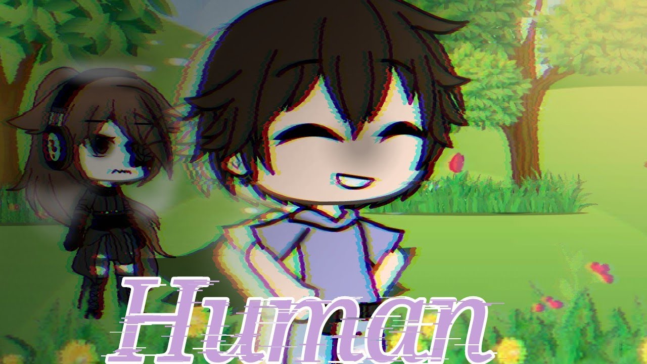 Human//glmv ⬇️(Description) ⬇️ - YouTube