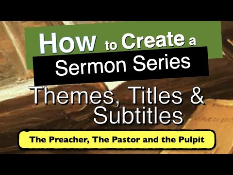 2 of 5---How to Create a Sermon Series- Part Two: Themes, Titles and ...