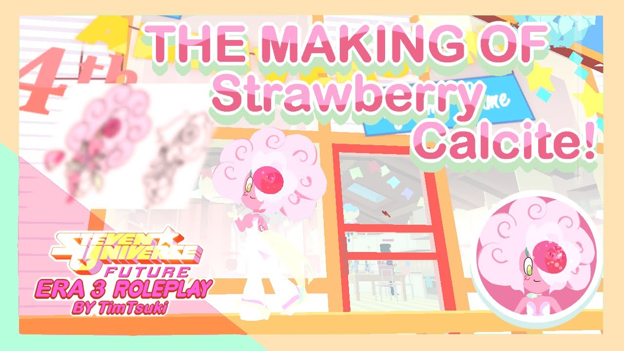 The making of Strawberry Calcite! | Steven Universe Future: Era 3 RP ...