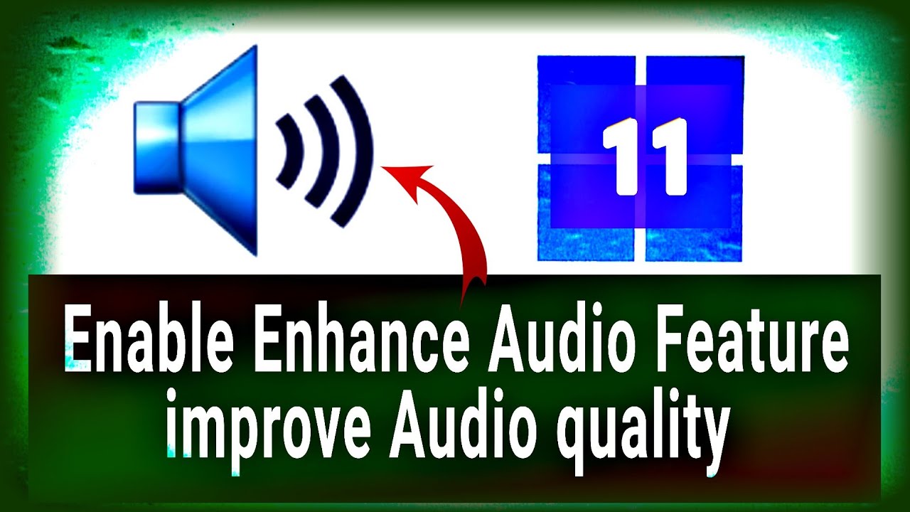 How to Enable and Use Enhance Audio Feature on Windows 11 - YouTube