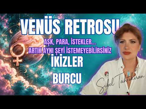 İKİZLER BURCU VENÜS RETROSU (Aşk, Para, …Artık Aynı Şeyi İstemeye bilirsiniz)#astroloji