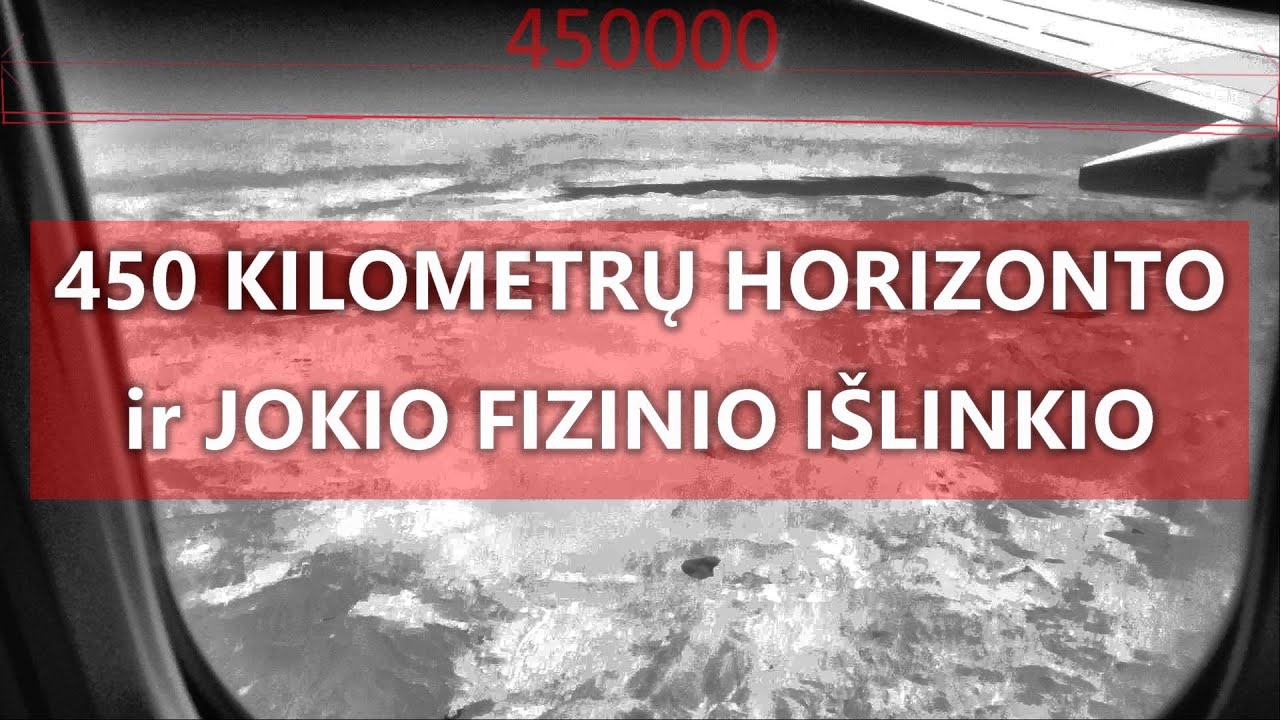 450 KILOMETRŲ HORIZONTAS - BE JOKIO FIZINIO IŠLINKIO (4K) - YouTube