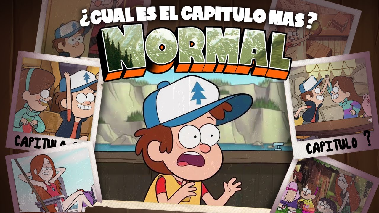 ¿ CUAL ES EL CAPITULO MAS NORMAL DE GRAVITY FALLS? | EL CAPITULO MAS ...