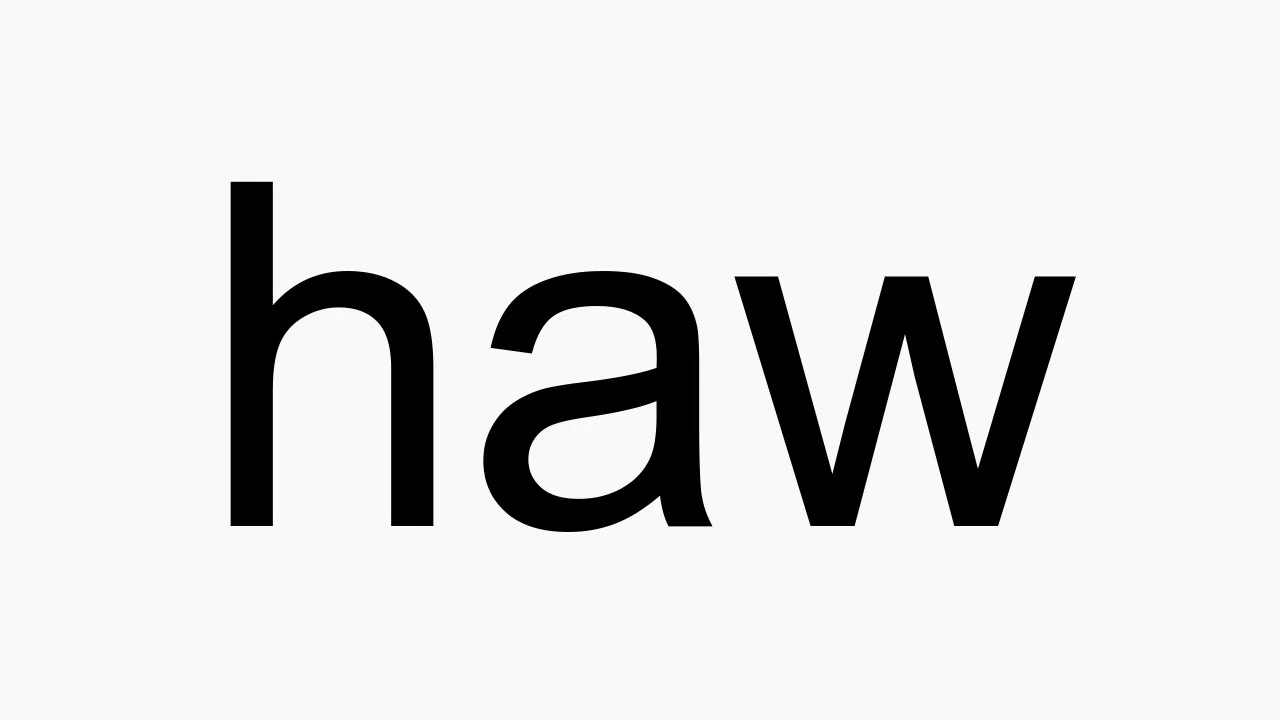 How to pronounce haw - YouTube