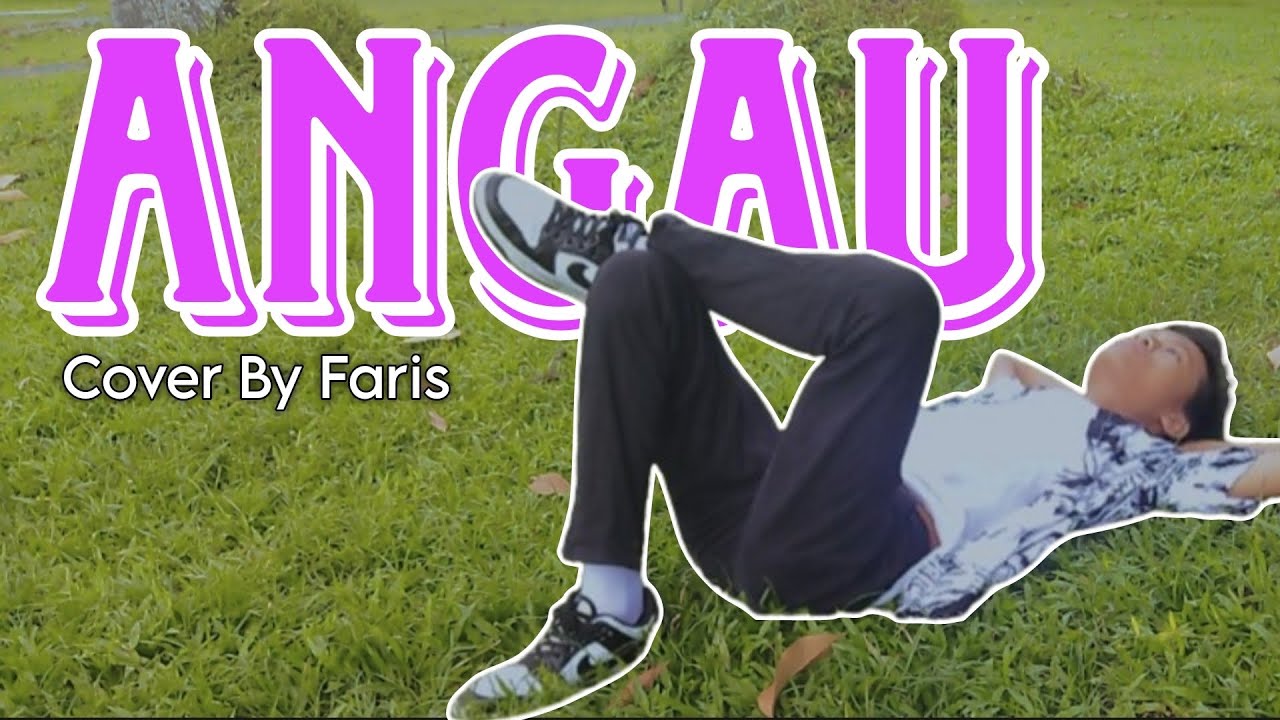 Angau - Cover By Faris (Video Muzik Parodi) - YouTube