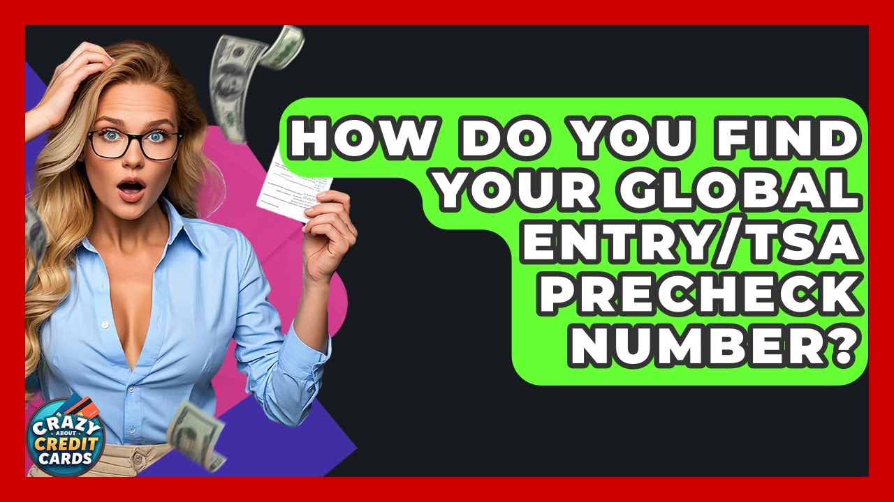 How Do You Find Your Global Entry/TSA PreCheck Number? - Crazy About ...