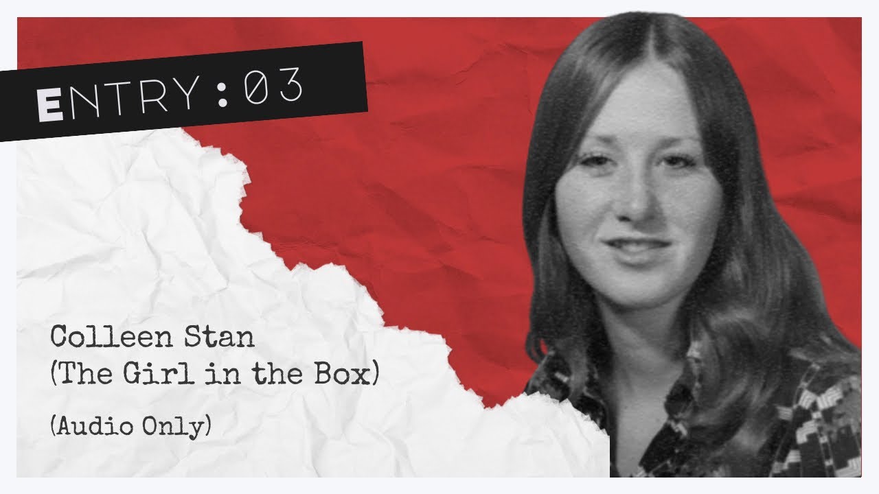 Entry 3: Colleen Stan (The Girl in the Box) (Audio Only) - YouTube