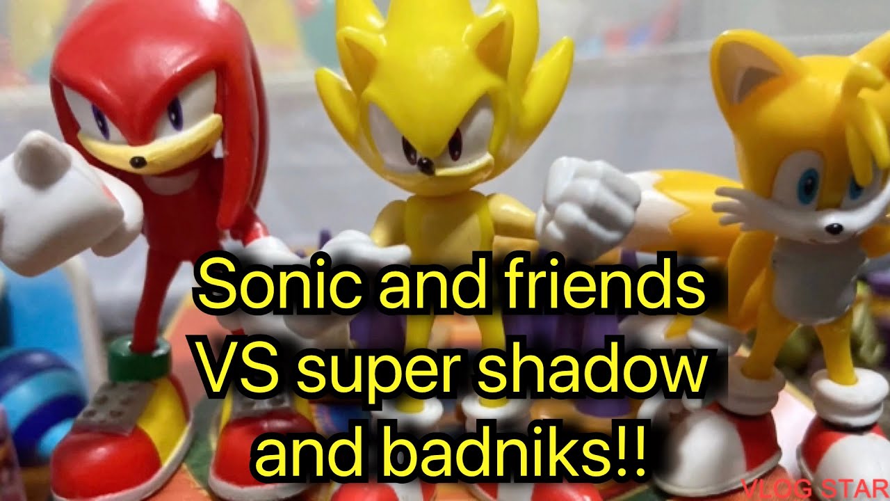Sonic and friends Vs Super shadow and badniks!! - YouTube