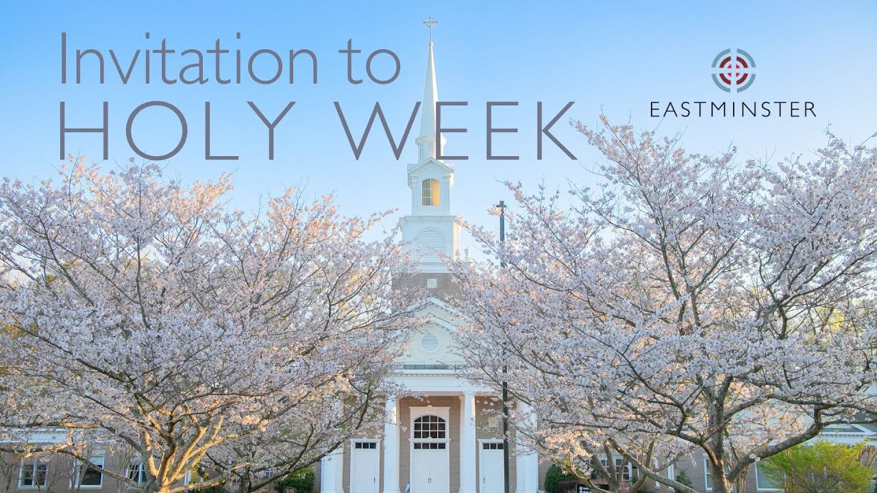 Eastminster Presbyterian Holy Week Invitation - YouTube