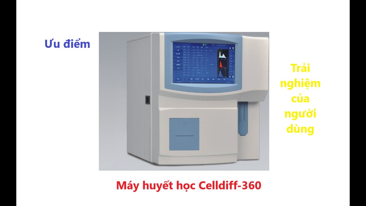 Xét nghiệm - máy huyết học celldiff 360 ( Trải nghiệm của người tiêu ...