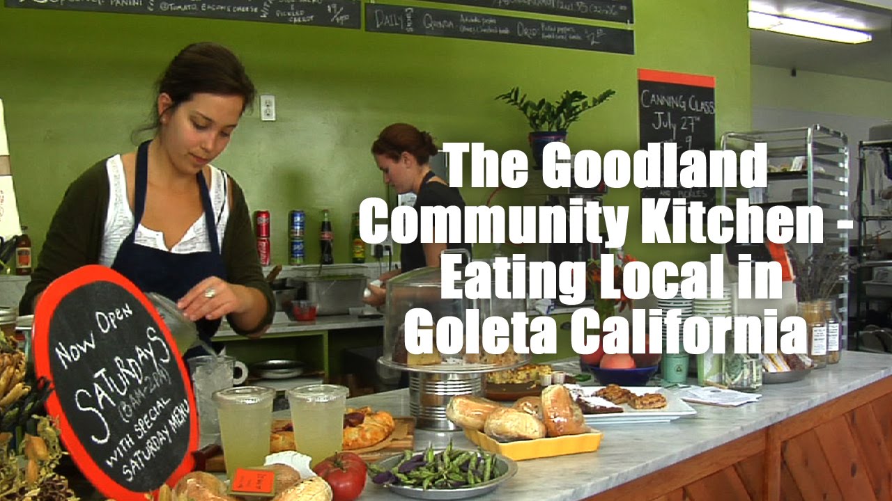 The Goodland Community Kitchen - Eating Local in Goleta California ...