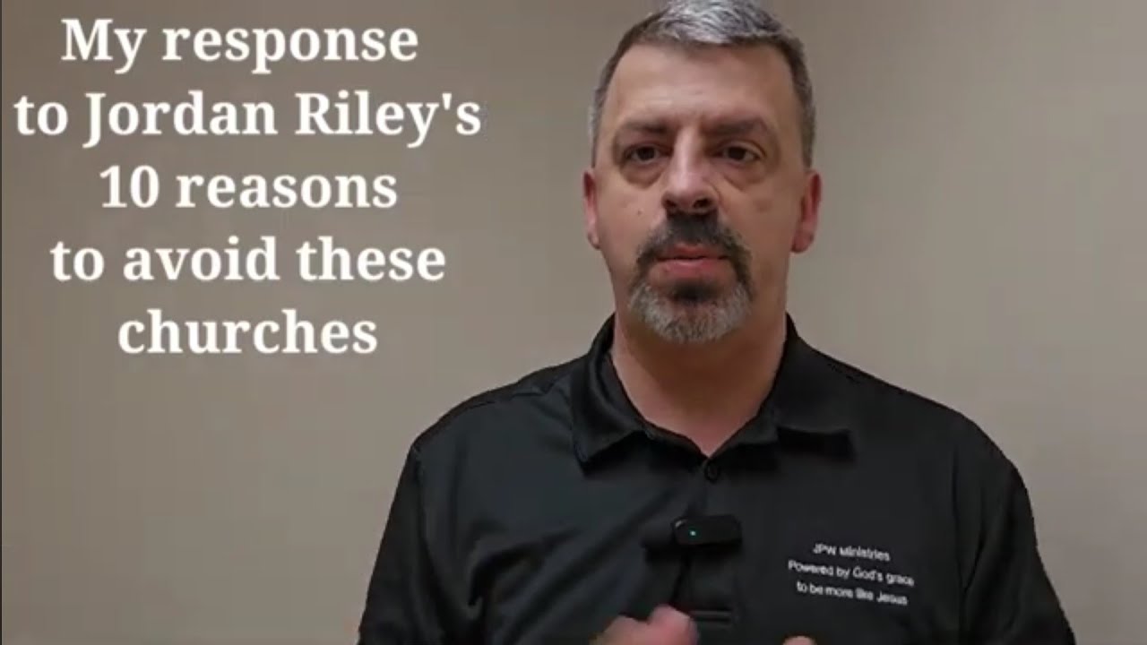 My response to Jordan Riley, avoiding these 10 churches - YouTube