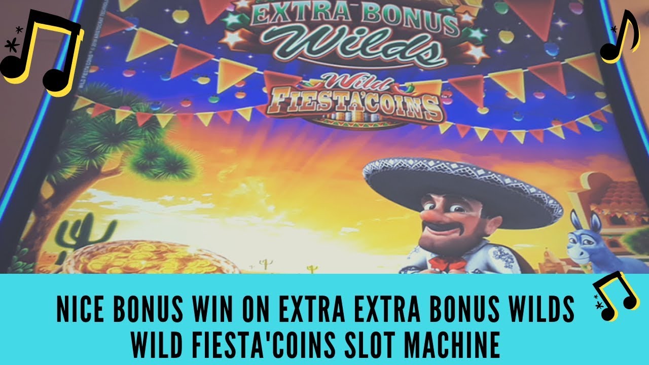 NICE BONUS WIN ON EXTRA EXTRA BONUS WILDS WILD FIESTA'COINS SLOT ...