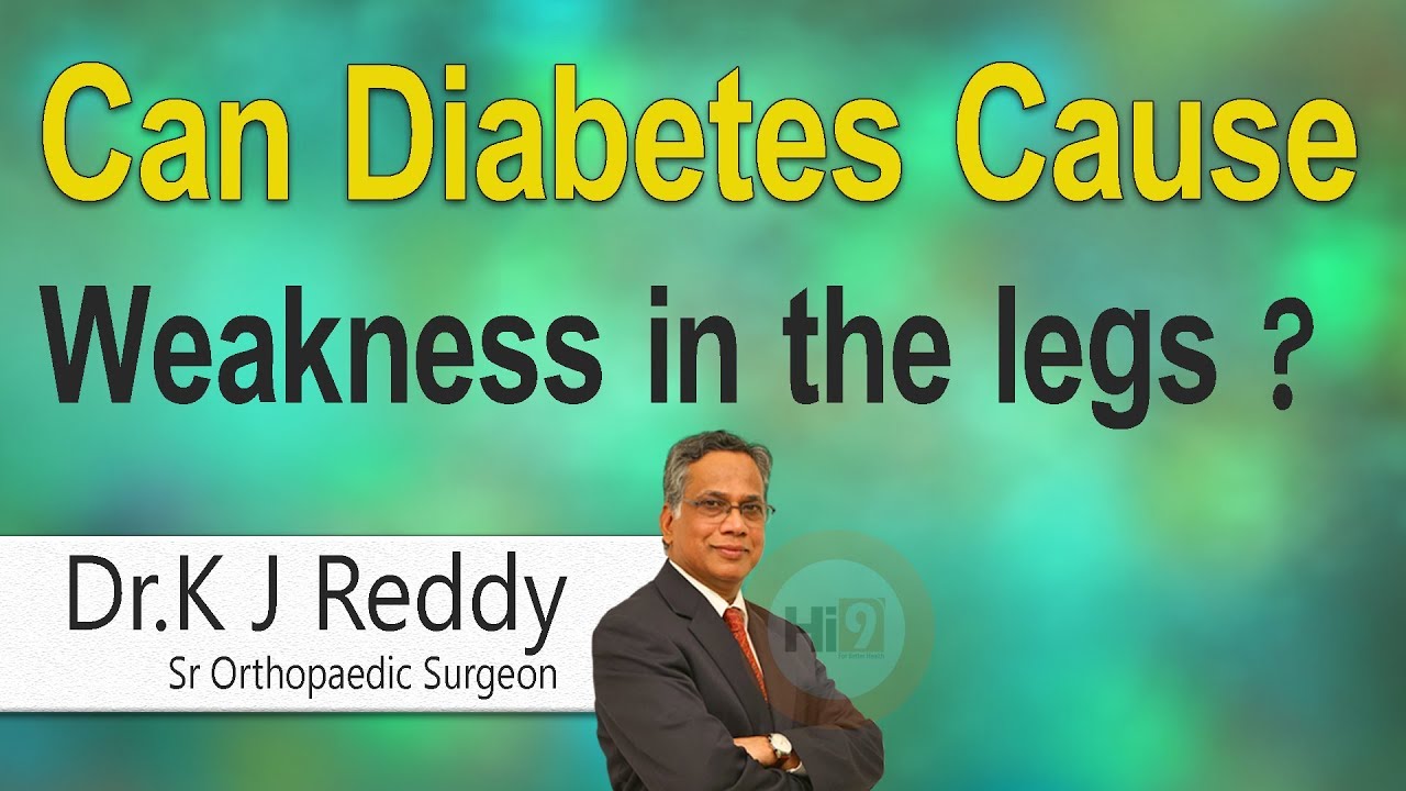 Hi9 | Can Diabetes cause weakness in the legs | Dr K.J.Reddy | Sr ...