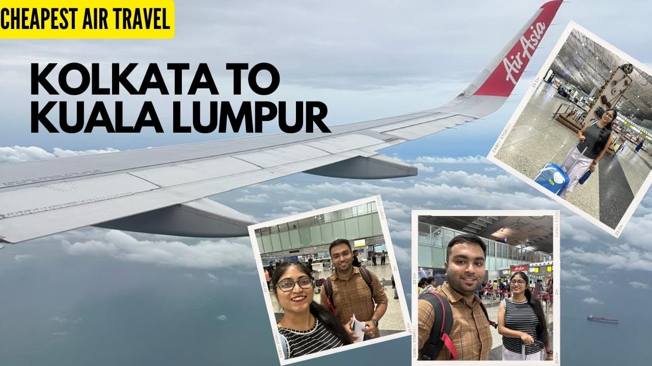 Cheap Air Travel from Kolkata to Kuala Lumpur | Malaysia Series 🇲🇾 Day ...