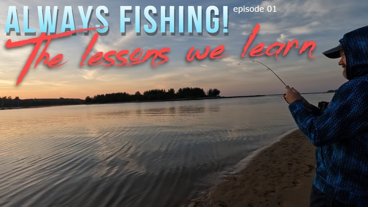 Always Fishing! 01 The Lessons we learn - YouTube