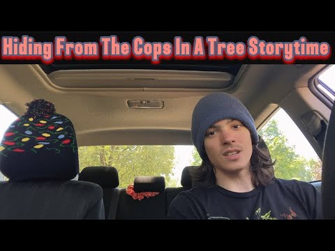 Hiding From The Cops In A Tree Storytime - YouTube