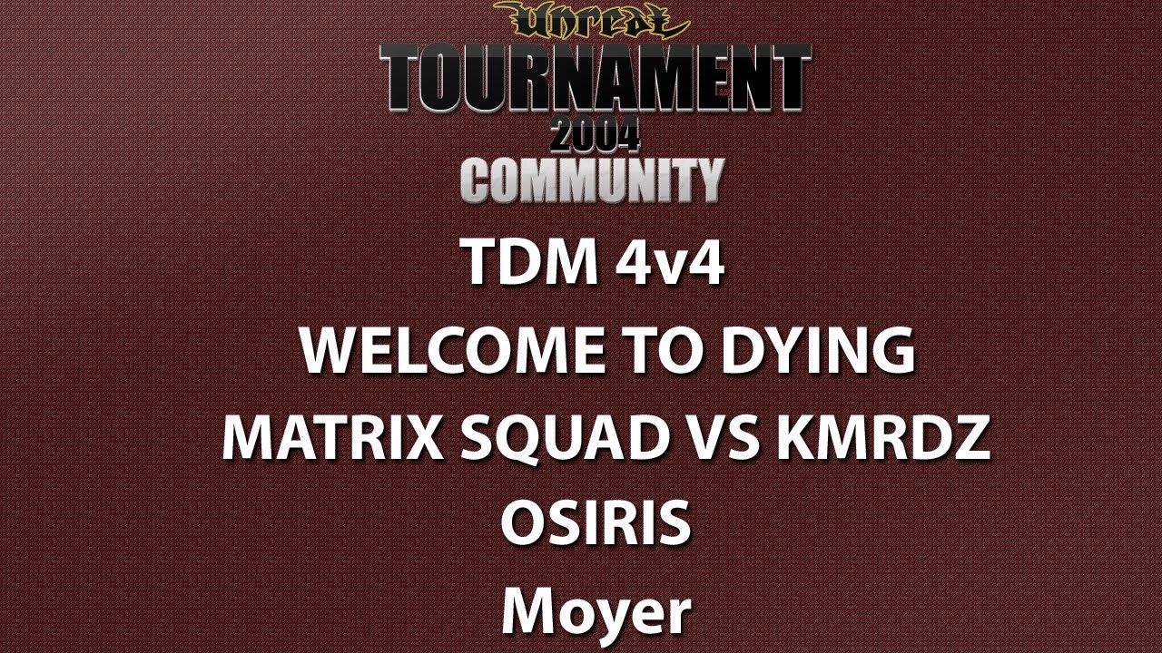 UT2004 TDM 4v4 - Welcome to dying - Matrix Squad vs kmrdz - Osiris ...