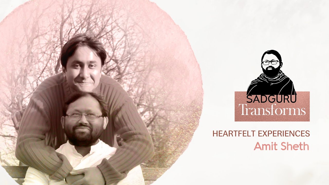 Amit Sheth | Sadguru Transforms - Stories of the Master's Grace ...