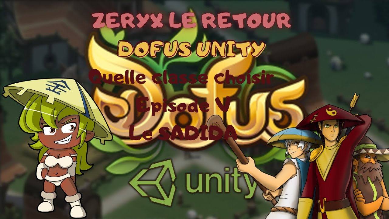 DOFUS UNITY: Quel perso choisir Episode V: Le SADIDA - YouTube