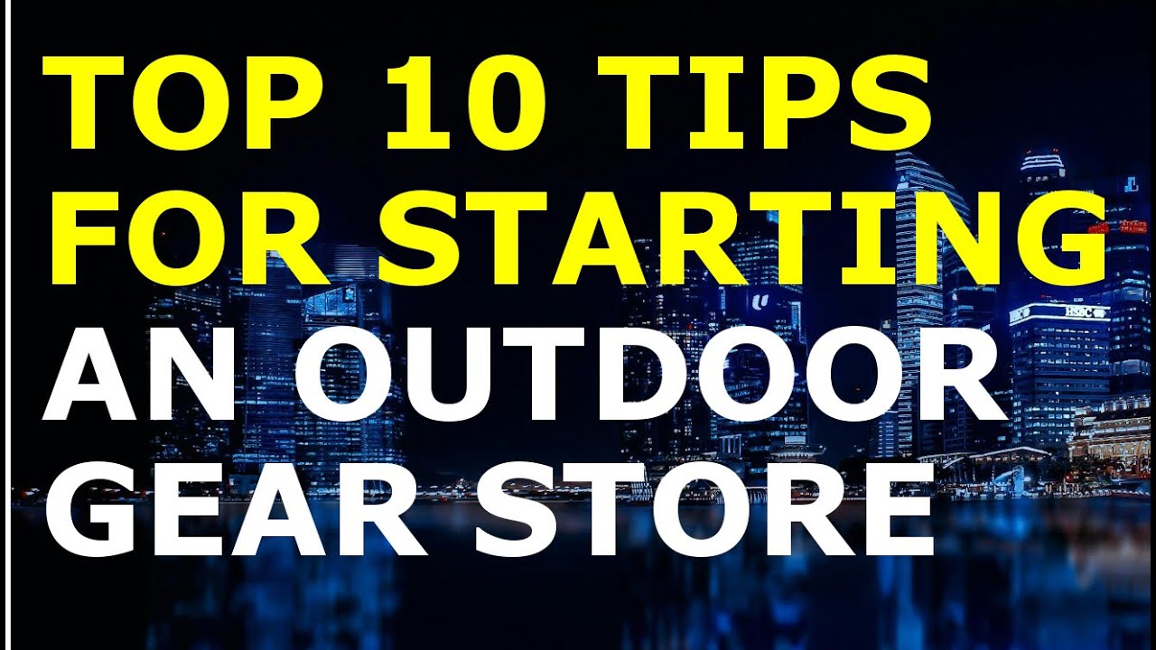 Starting an Outdoor Gear Store Business Tips | Free Outdoor Store ...