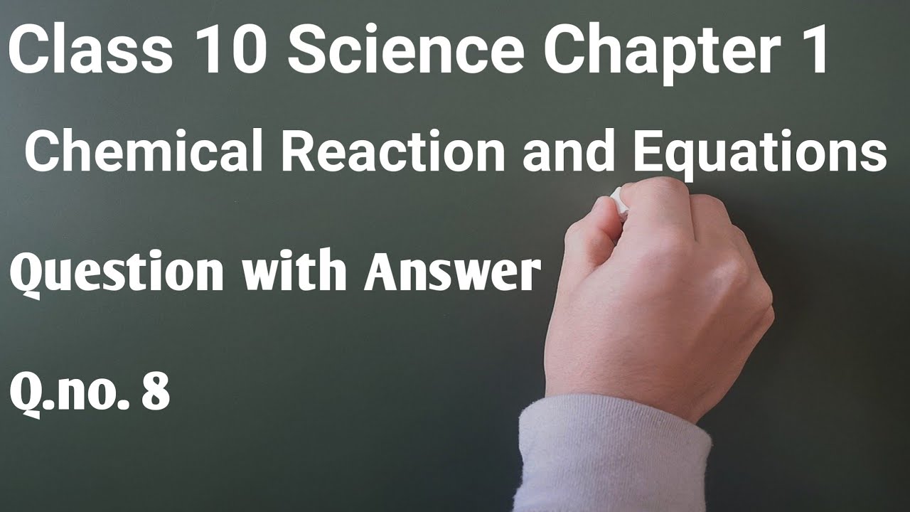 Class 10 Science Chapter 1 Question Answer NCERT solutions Q.no. 8 ...