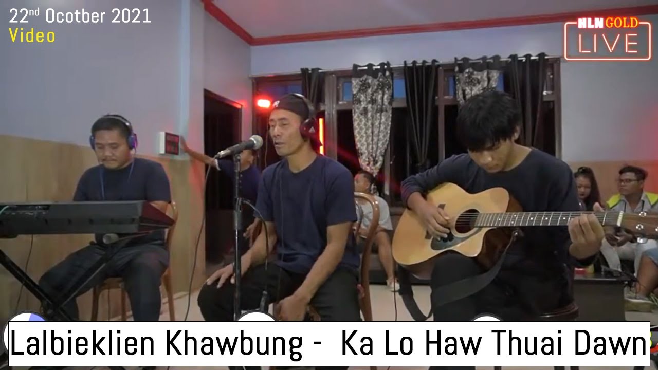 Lalbieklien Khawbung - Ka Lo Haw Thuai Dawn (Live Video 2021) - YouTube