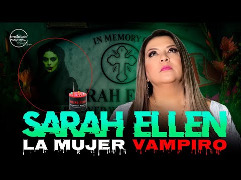 SARAH ELLEN LA MUJER VAMPIRO | SORALLA DE LOS ÁNGELES | LA MÉDIUM