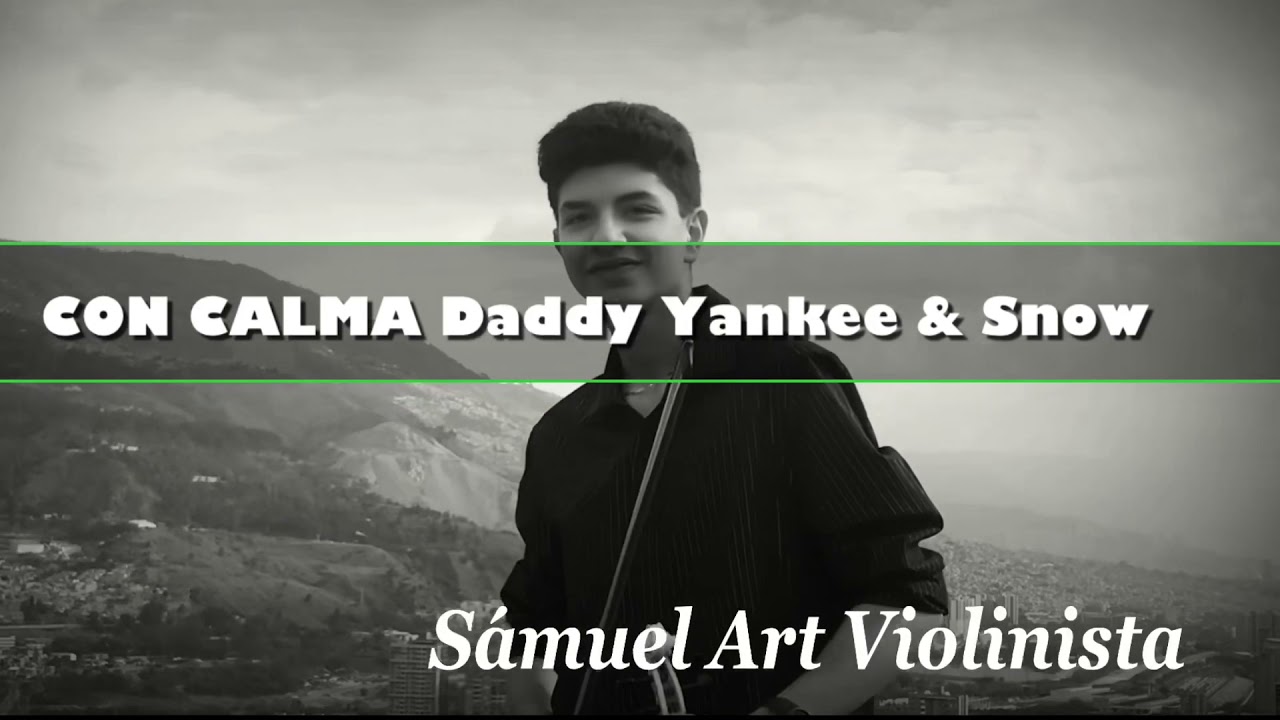 Daddy Yankee & Snow - Con calma Cover Sámuel art violinista - YouTube