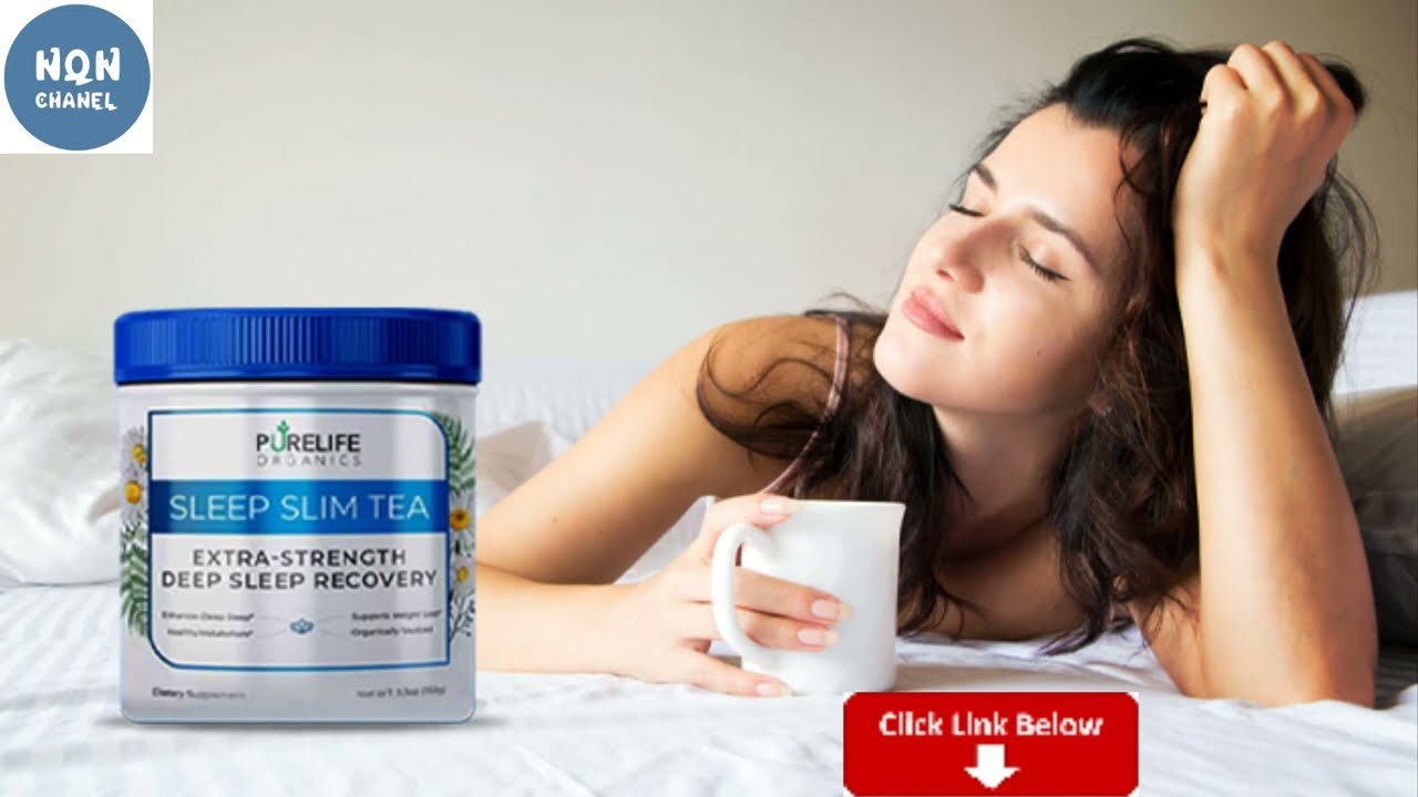Sleep Slim Tea Reviews – Purelife Organics Weight Loss Formula - YouTube